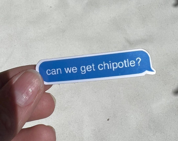 Can We Get Chipotle Imessage Die Cut Sticker Sticker Pack, Laptop ...