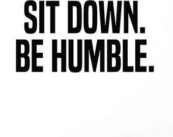 Sit Down Be Humble Sticker - Etsy