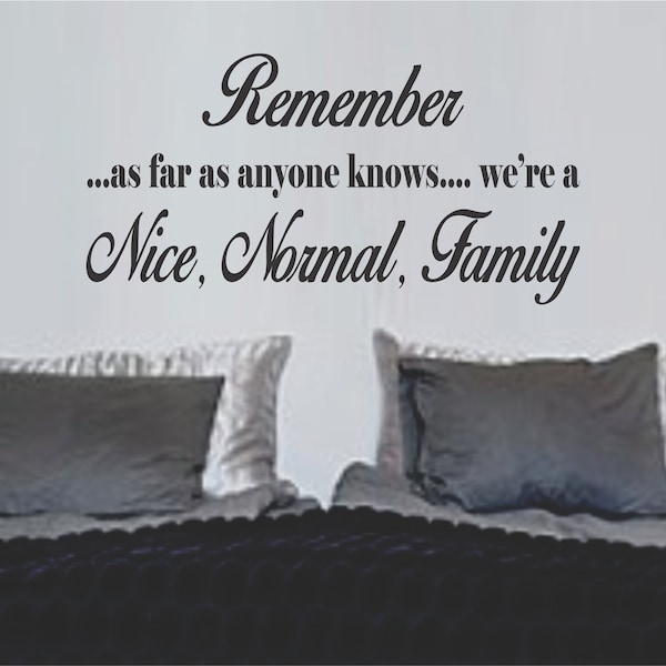 Remember as Far as Anyone Knows We Are a Nice Normal Family - Etsy
