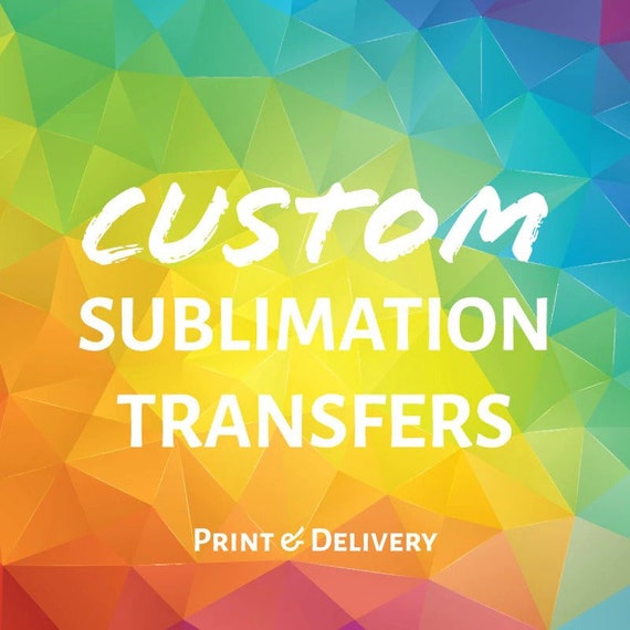 Ready to Press Custom Sublimation Transfers Print on Demand - Etsy