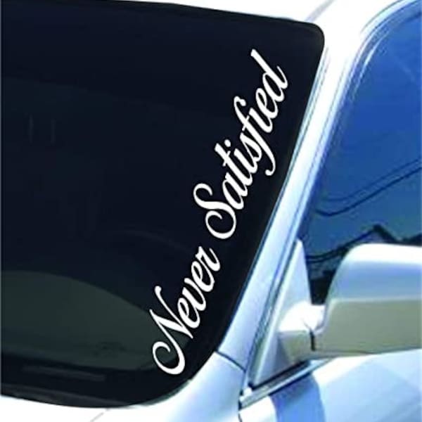 Never Satisfied Decal - Etsy