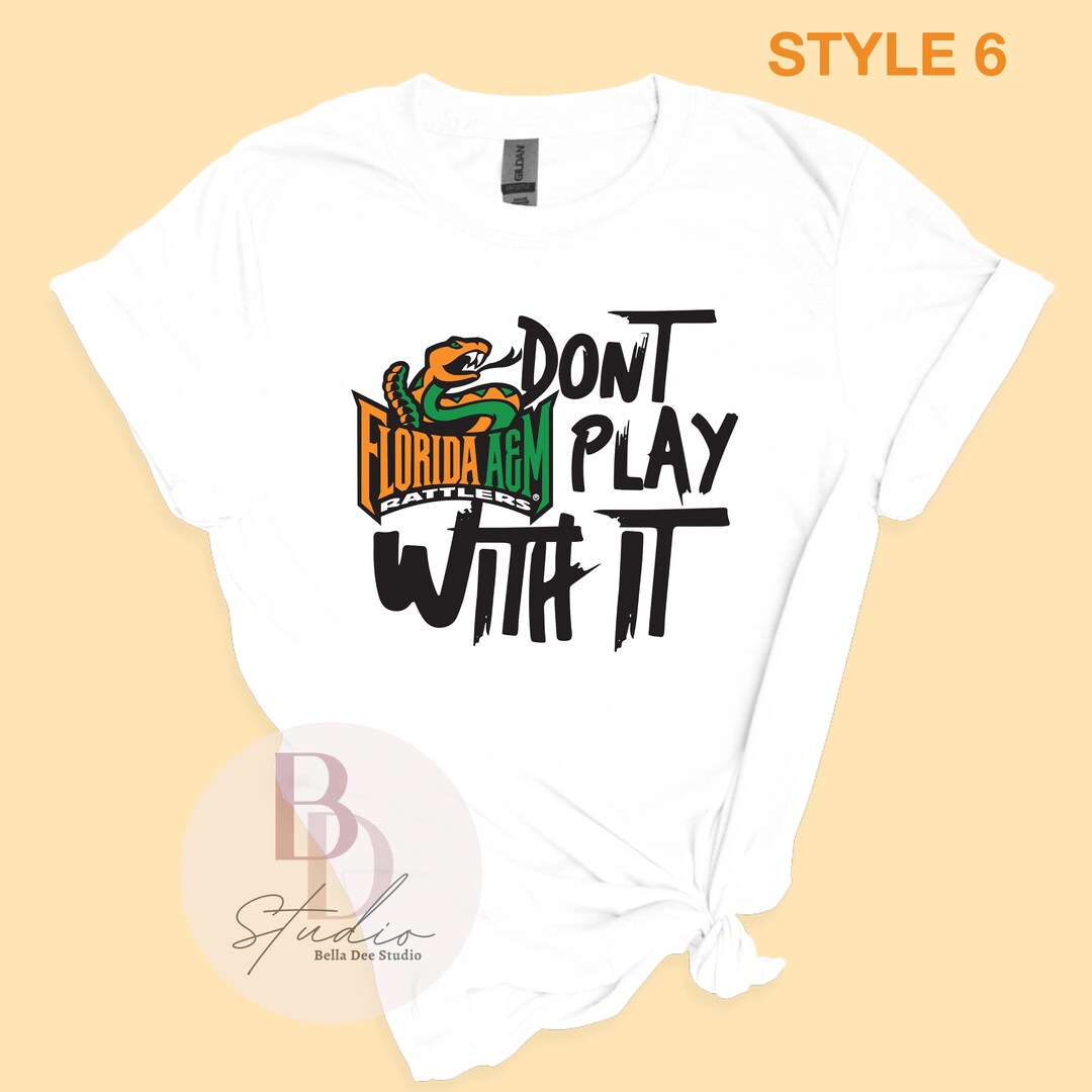Don't Play With It, FAMU Historically Dope, Multiple Styles to Choose ...