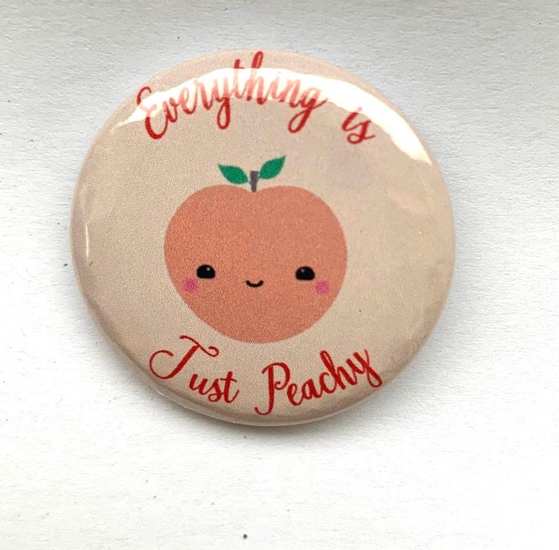 Everything is Just Peachy Pin Button Badge - Etsy