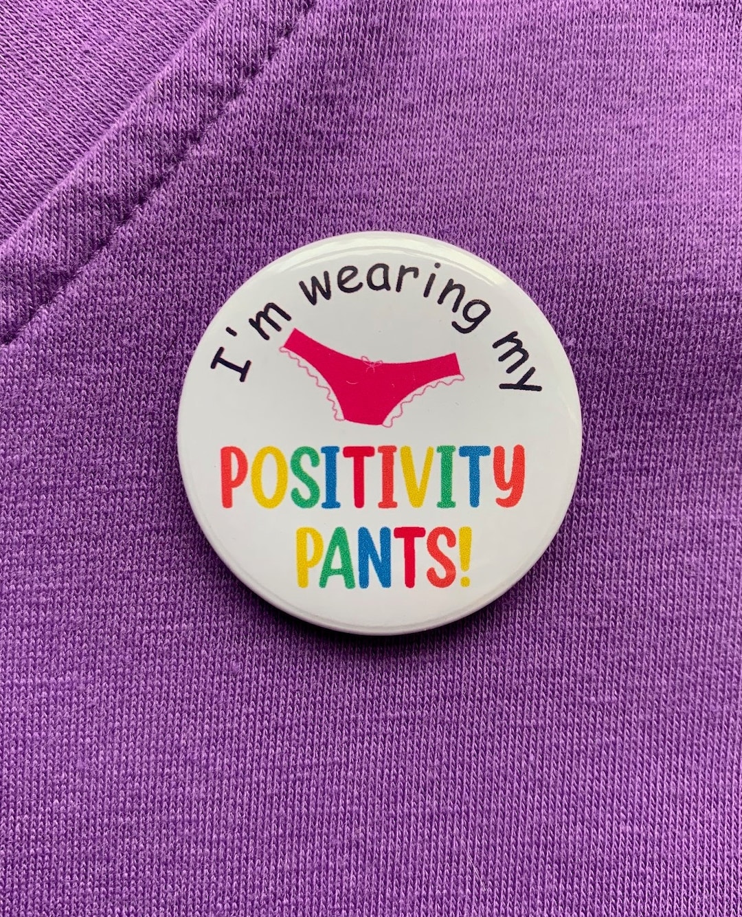I'm Wearing My Positivity Pants Badge. Positive Badge - Etsy