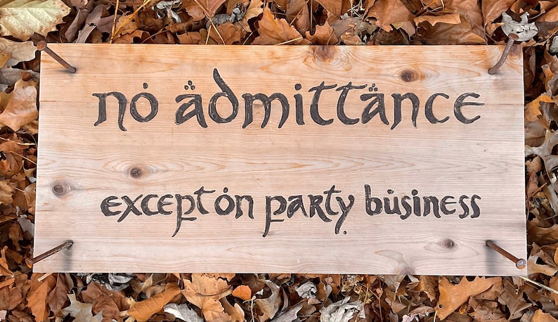 Bilbo’s Eleventy-first Birthday Party Sign: “no Admittance Except on ...