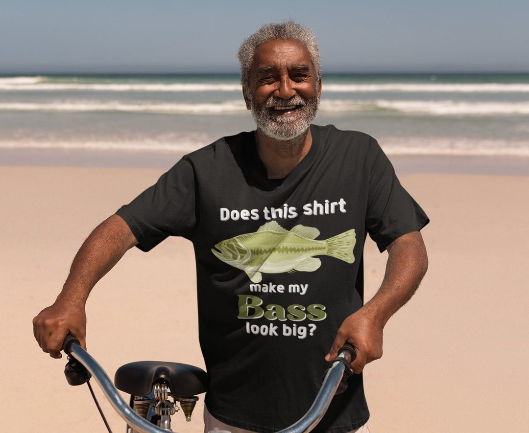 Does My Bass Look Big, Big Bass Shirt, Funny Fishing Shirt, Bass ...