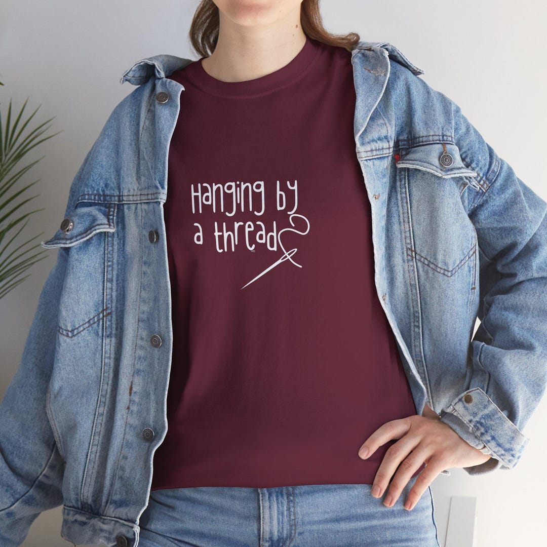 Hanging by a Thread T-shirt | Funny Sewing, Embroidery & Crafter Tee ...