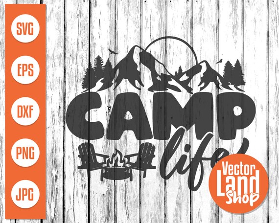 Camp Life SVG Camping Svg Mountain Svg Camper Lifestyle | Etsy