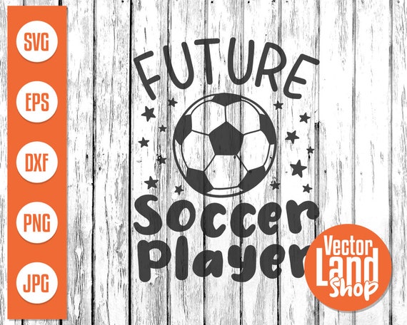 Future Soccer Svg Future Player Svg Soccer Svg Football | Etsy