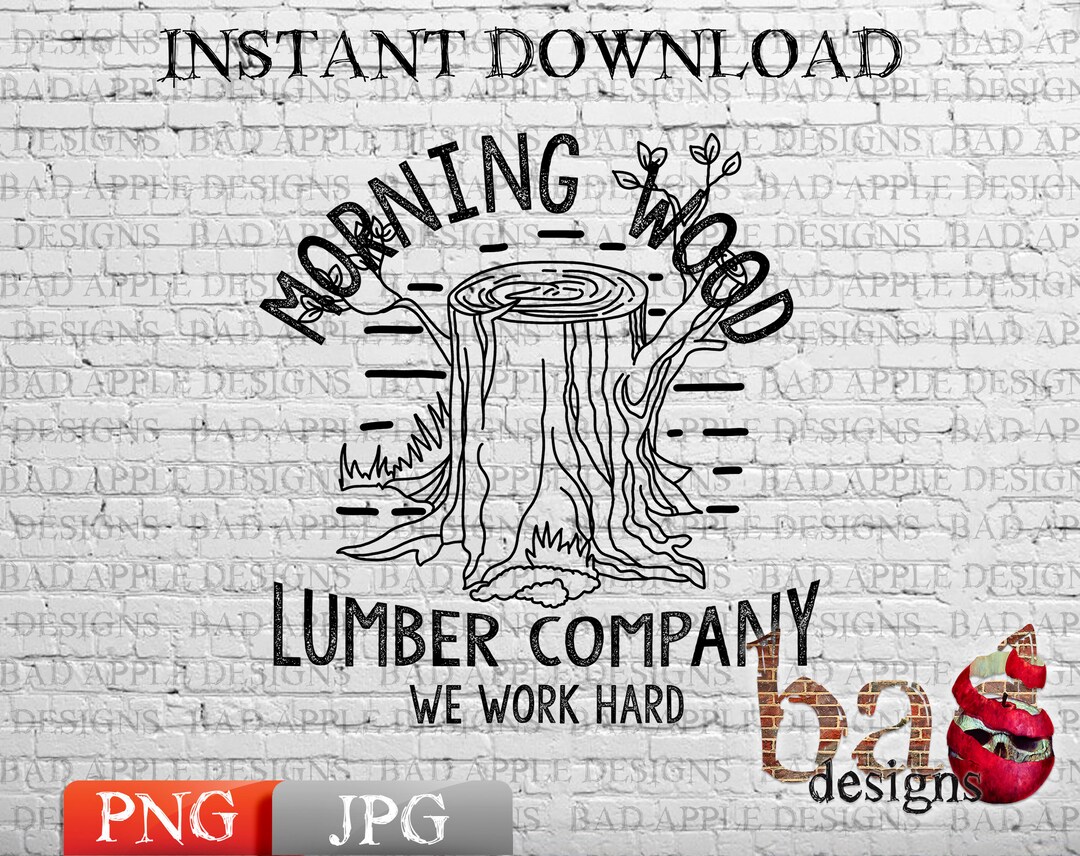 Morning Wood Lumber Company, We Work Hard, Funny Shirts, PNG, JPG ...