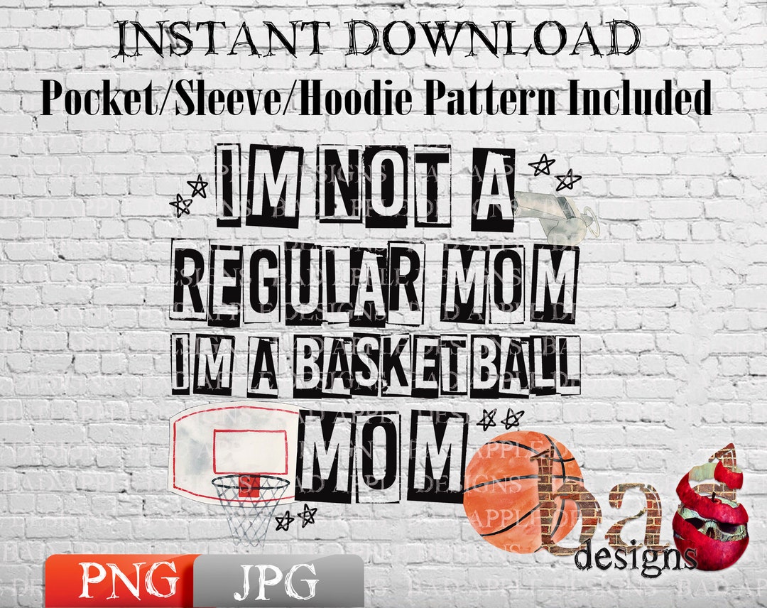 I'm Not a Regular Mom, I'm a Basketball Mom, Hoops, Sports, Shirts, PNG ...
