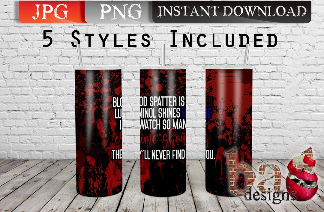 Blood Splatter Tumber Wrap, Crime Shows, Luminol Shines Blue ...