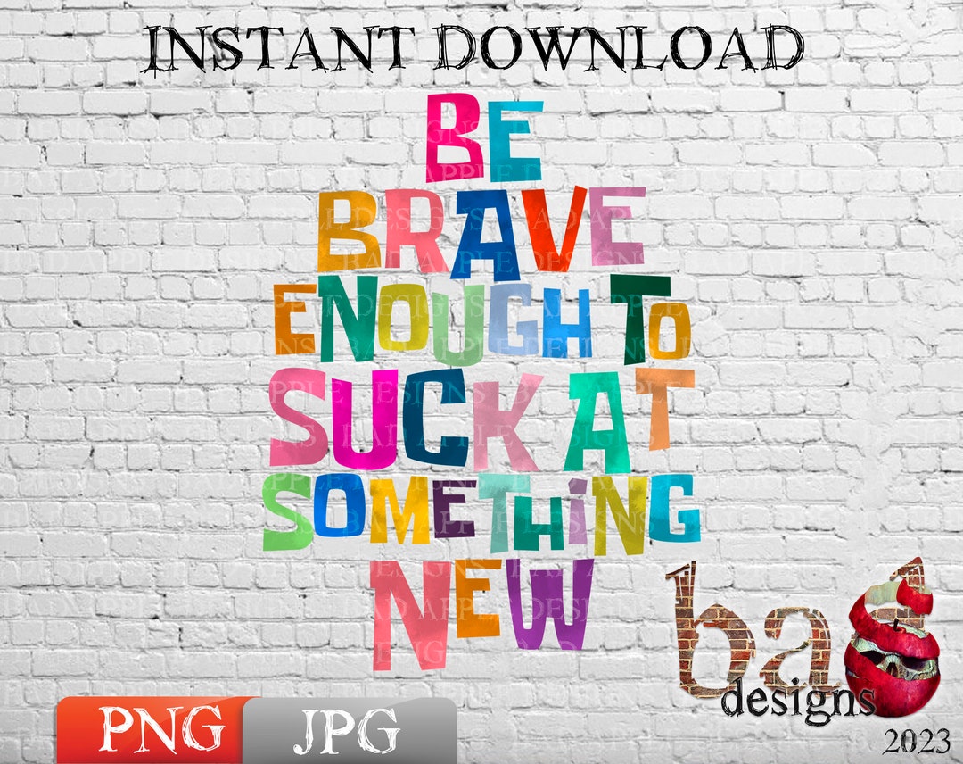Be Brave Enough to Suck at Something New, Inspiration, Motivation ...