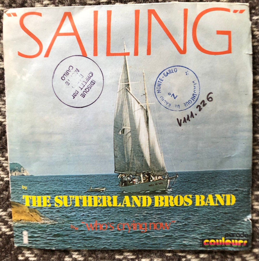 The Sutherland Brothers: Sailing; Who's Crying Now? 45 Rpm Record ...