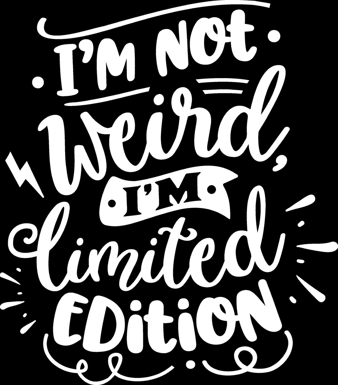 I'm Not Weird, I'm Limited Edition- Png, Svg, Eps - Etsy