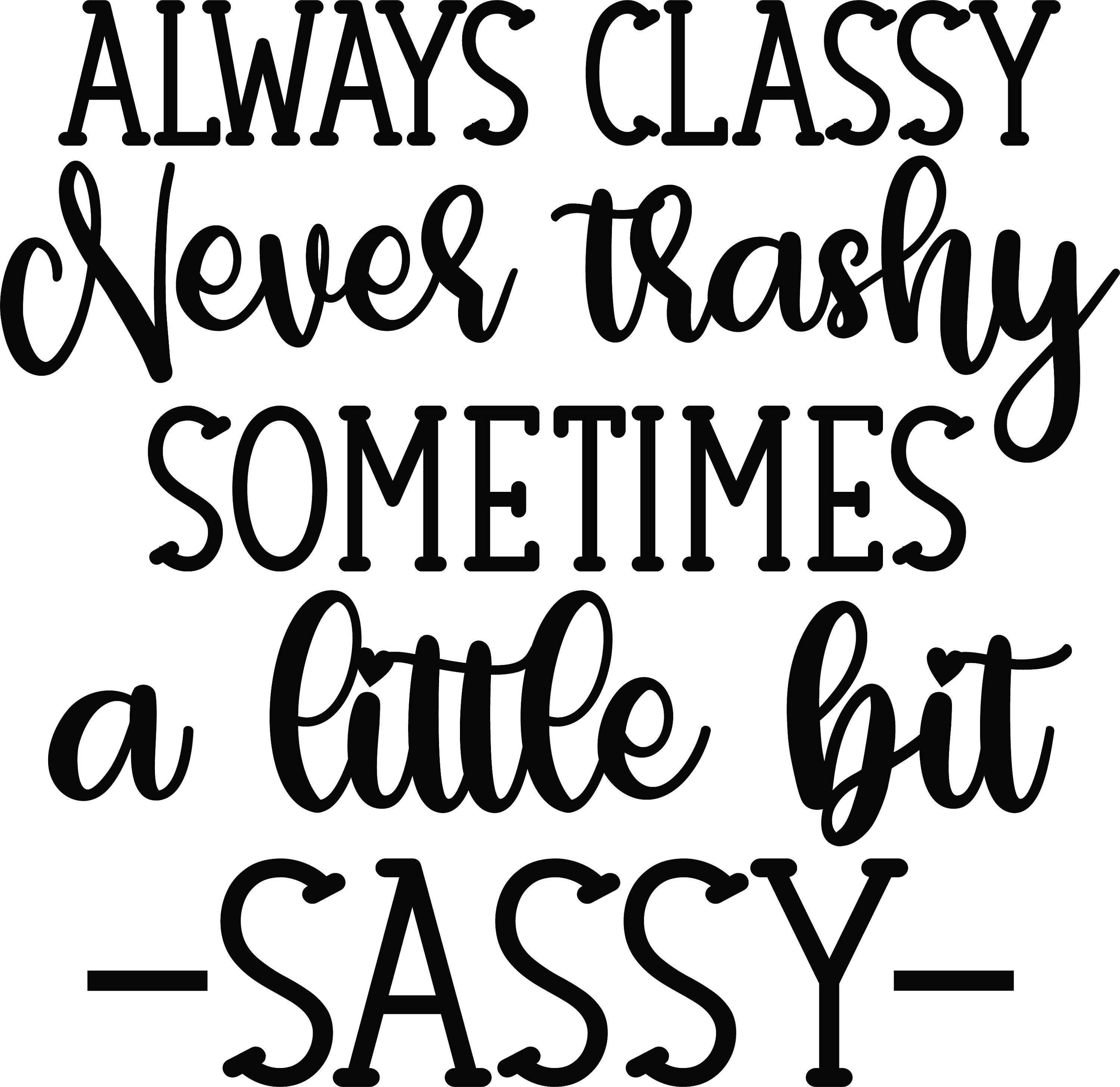 Always Classy Never Trashy Png Jpg Svg Eps Dxf - Etsy