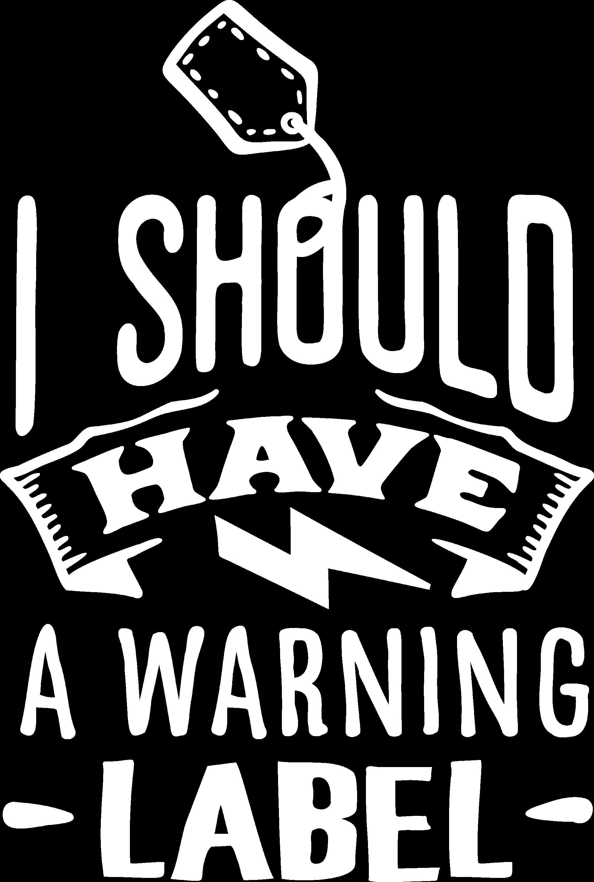 I Should Have a Warning Label Png Svg Eps - Etsy