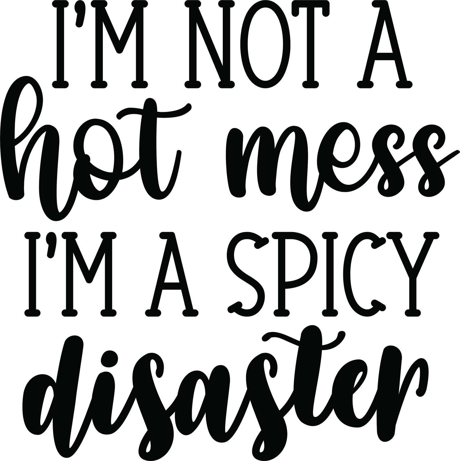 I m Not A Hot Mess I m A Spicy Disaster Png Jpg Svg Eps Dxf Etsy i-m-not-a-hot-mess-i-m-a-spicy-disaster-png-jpg-svg-eps-dxf-etsy