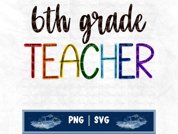 Rainbow 6th Grade Teacher Design-png-svg-sublimation-teacher - Etsy