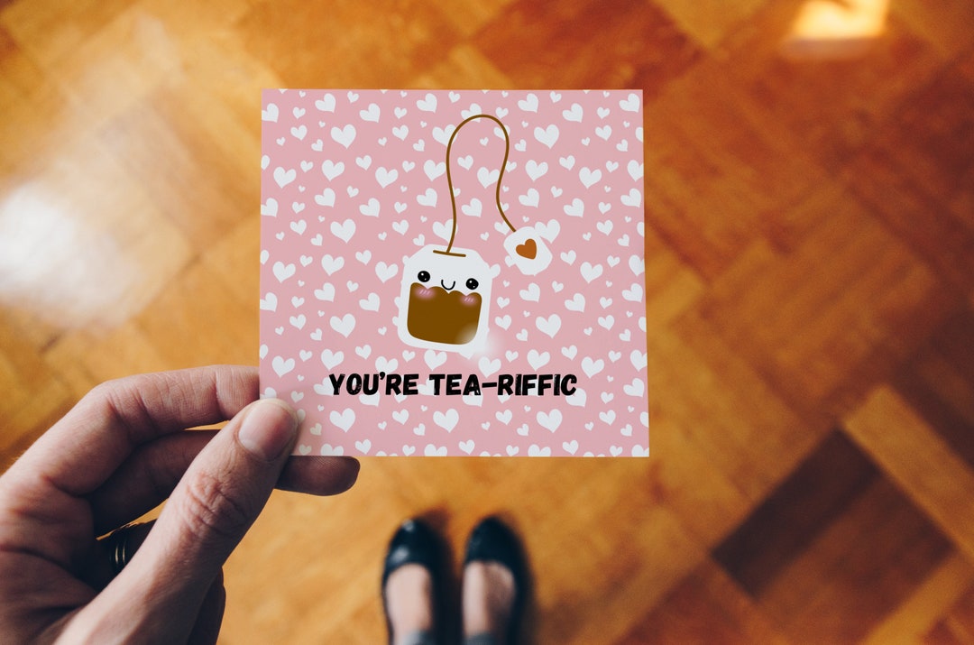 You're Tea-reffic. Cute Tea Card for Valentine's Day, Anniversary ...