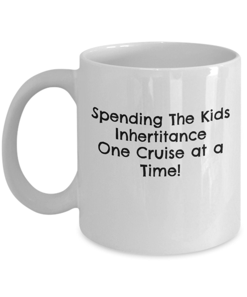Gift for Cruise Lover/ Spending the Kids Inheritance One Cruise at A ...