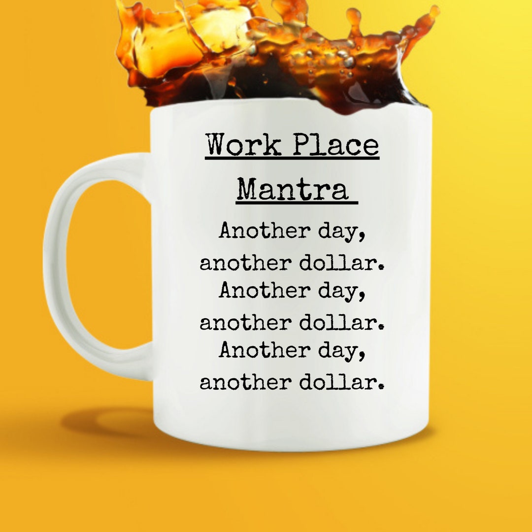 Work Place Mantra Mug, Same Shit Different Day, Funny Colleague Mug, Work Bestie Gift, Secret ...