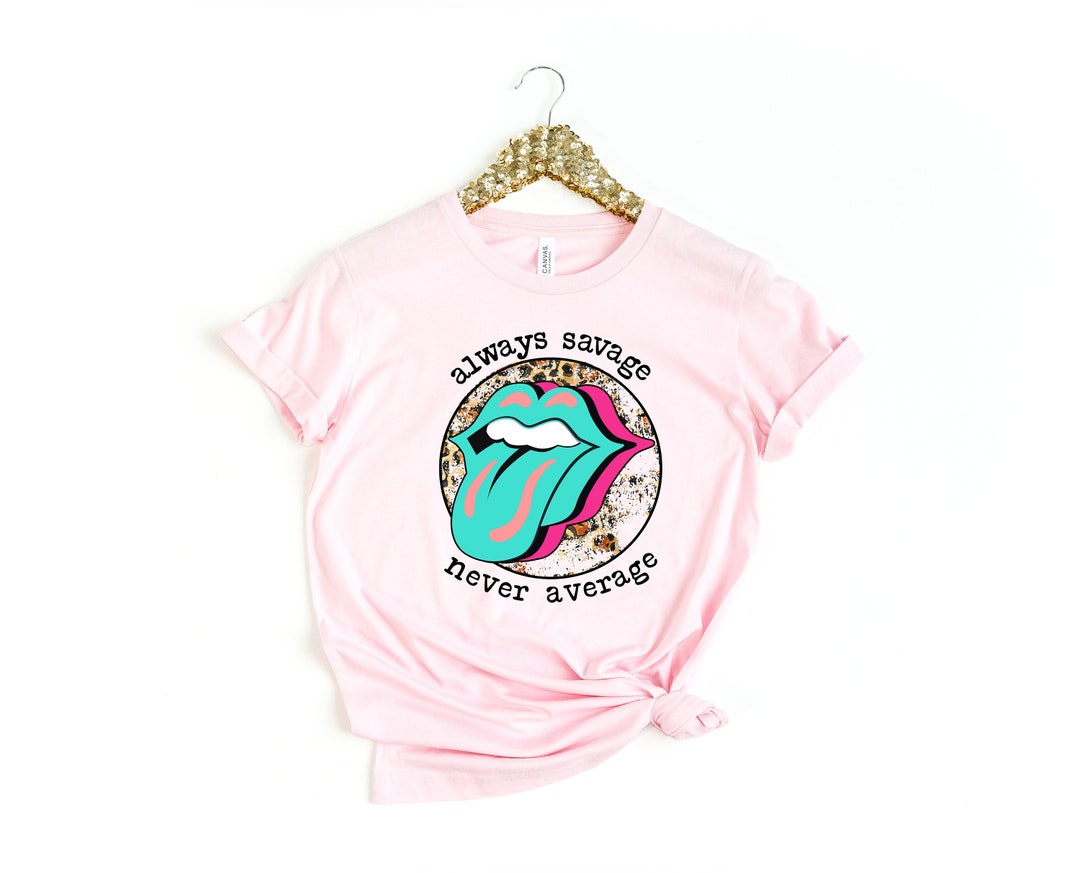 Always Savage Never Average Shirt, Always Savage Shirt, Tiktok Shirt ...