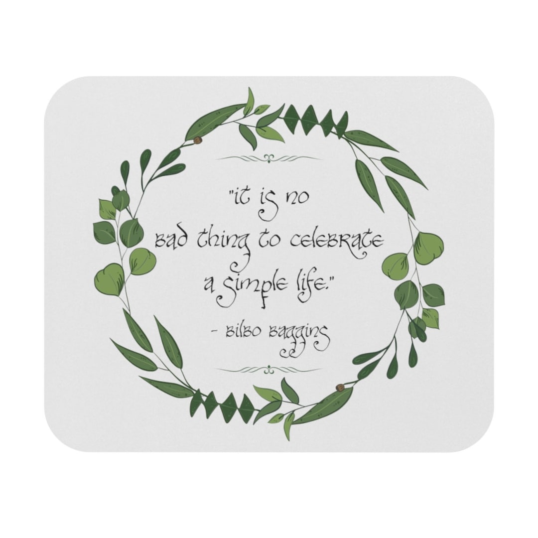 It is No Bad Thing to Celebrate A Simple Life. Bilbo Baggins Lord of ...