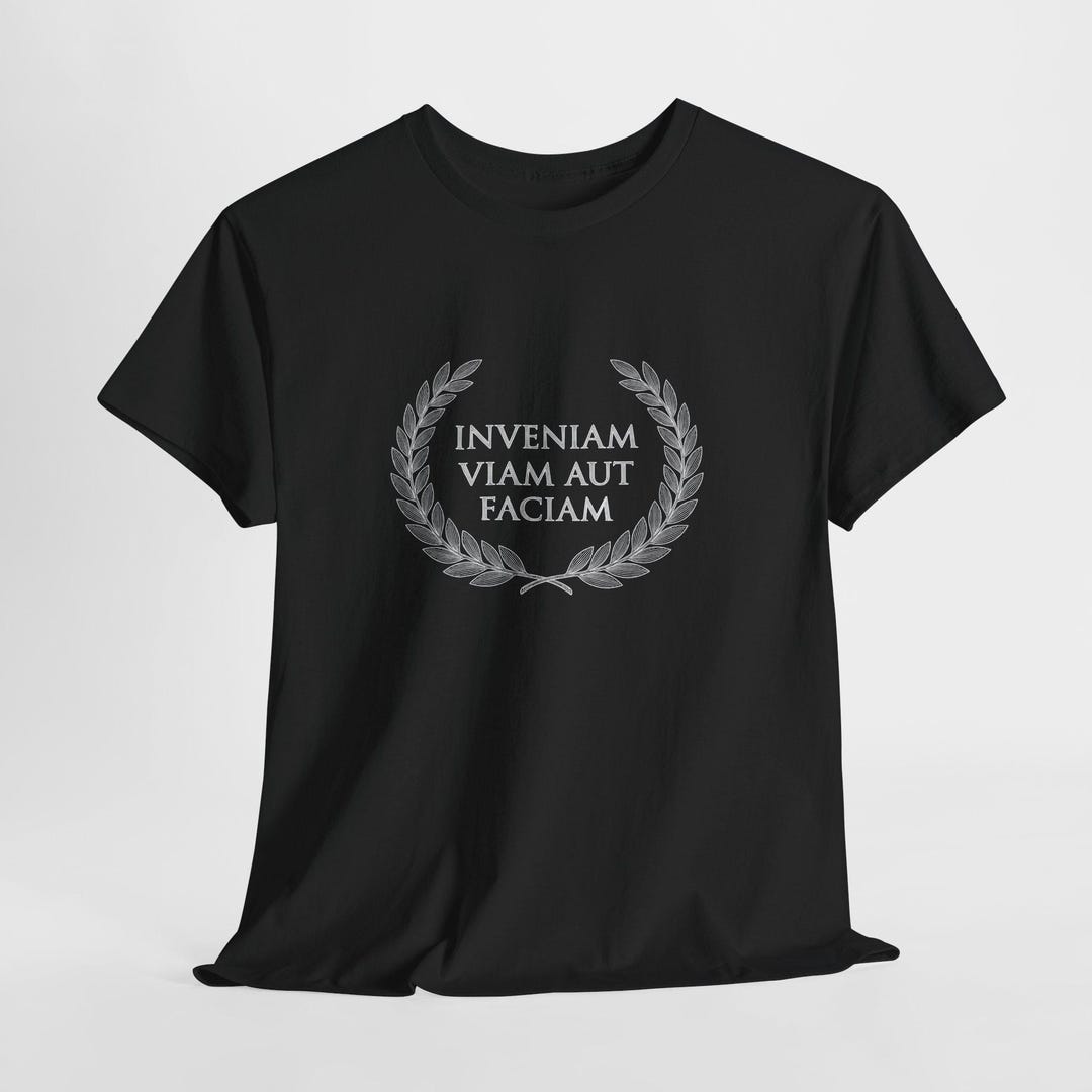 Inveniam Viam Aut Faciam Latin Quote Shirt | Motivational Unisex Heavy ...