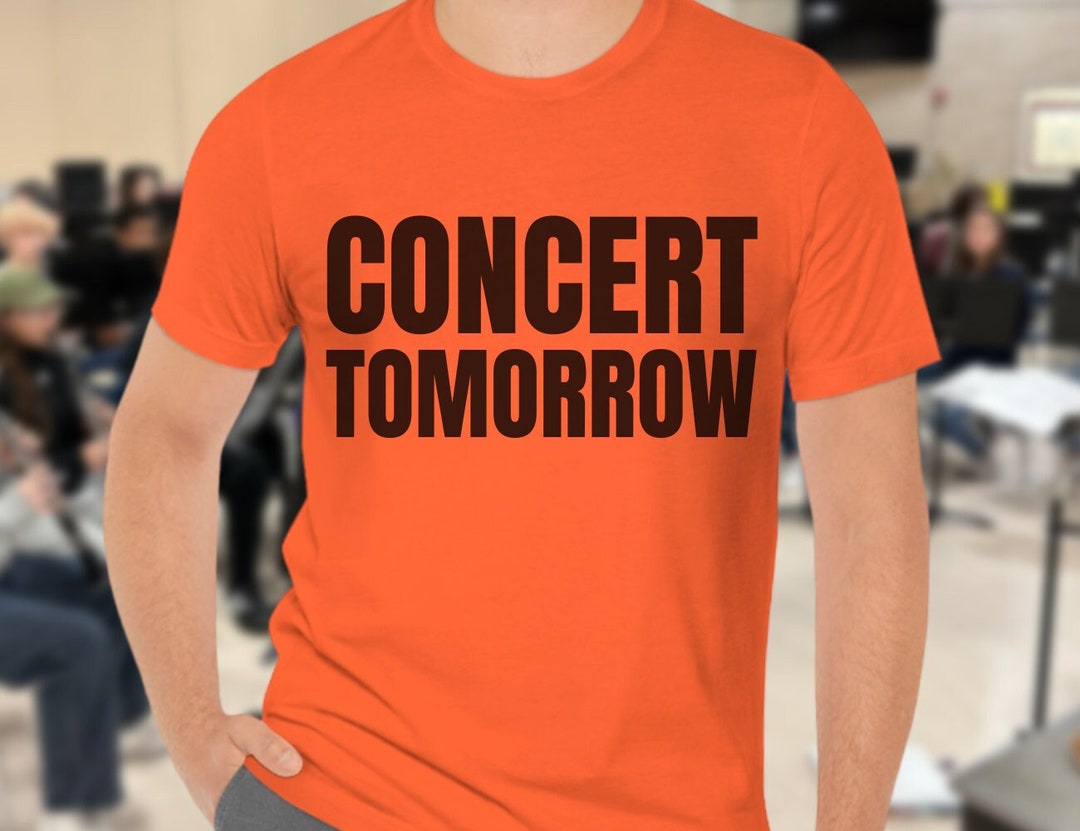 CONCERT TOMORROW Unisex Tee, T-shirt for Music Teacher/band Director ...