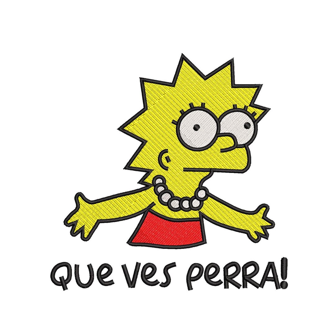 Que Ves Perra Lisa Simpson Embroidery Design File, the Simpsons Lisa ...