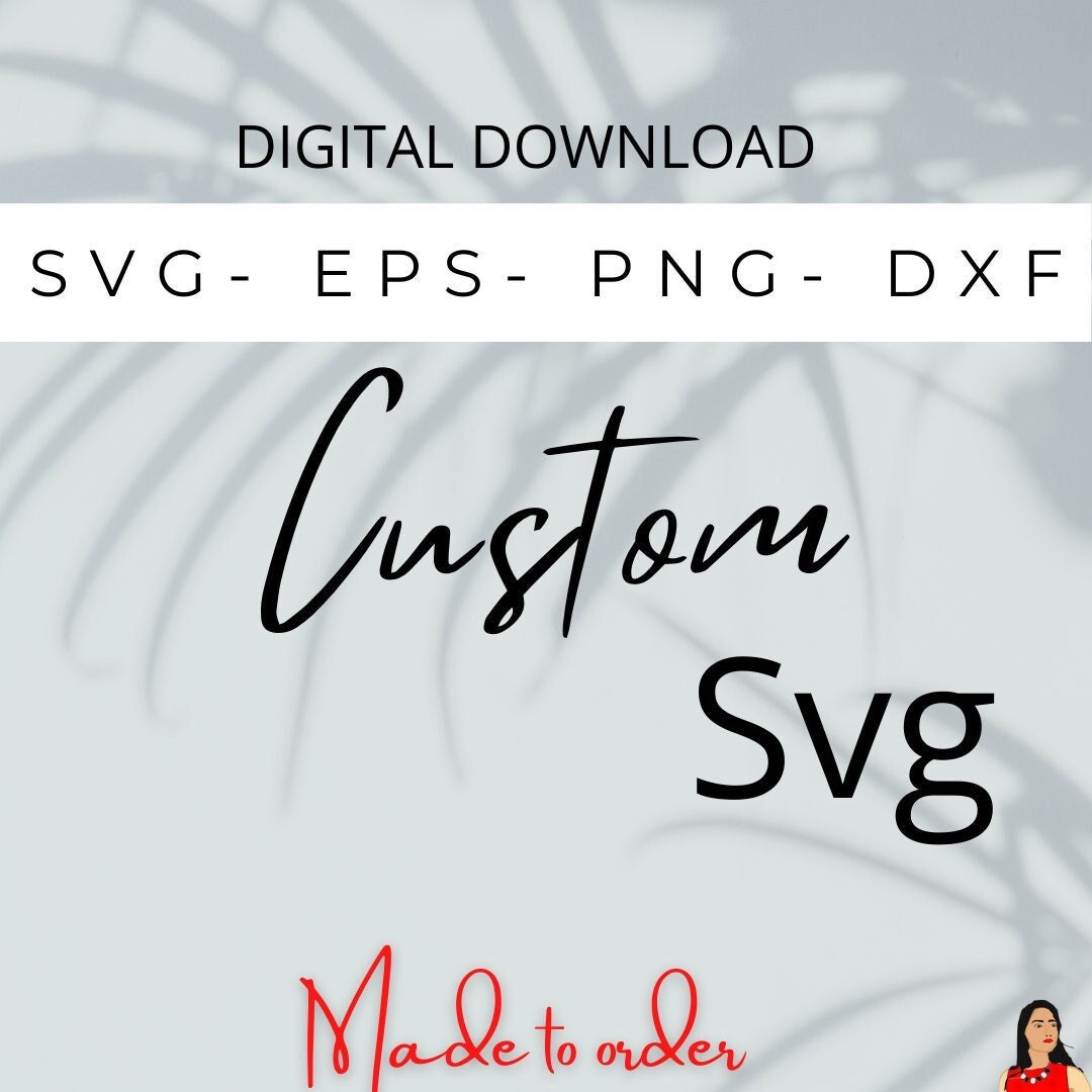 Custom Svg,custom Svg Files for Cricut, Create You Own Custom Order Svg ...