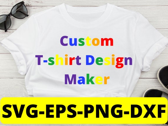Custom Shirt Design Maker T Shirt Svg Personalized T-shirt - Etsy