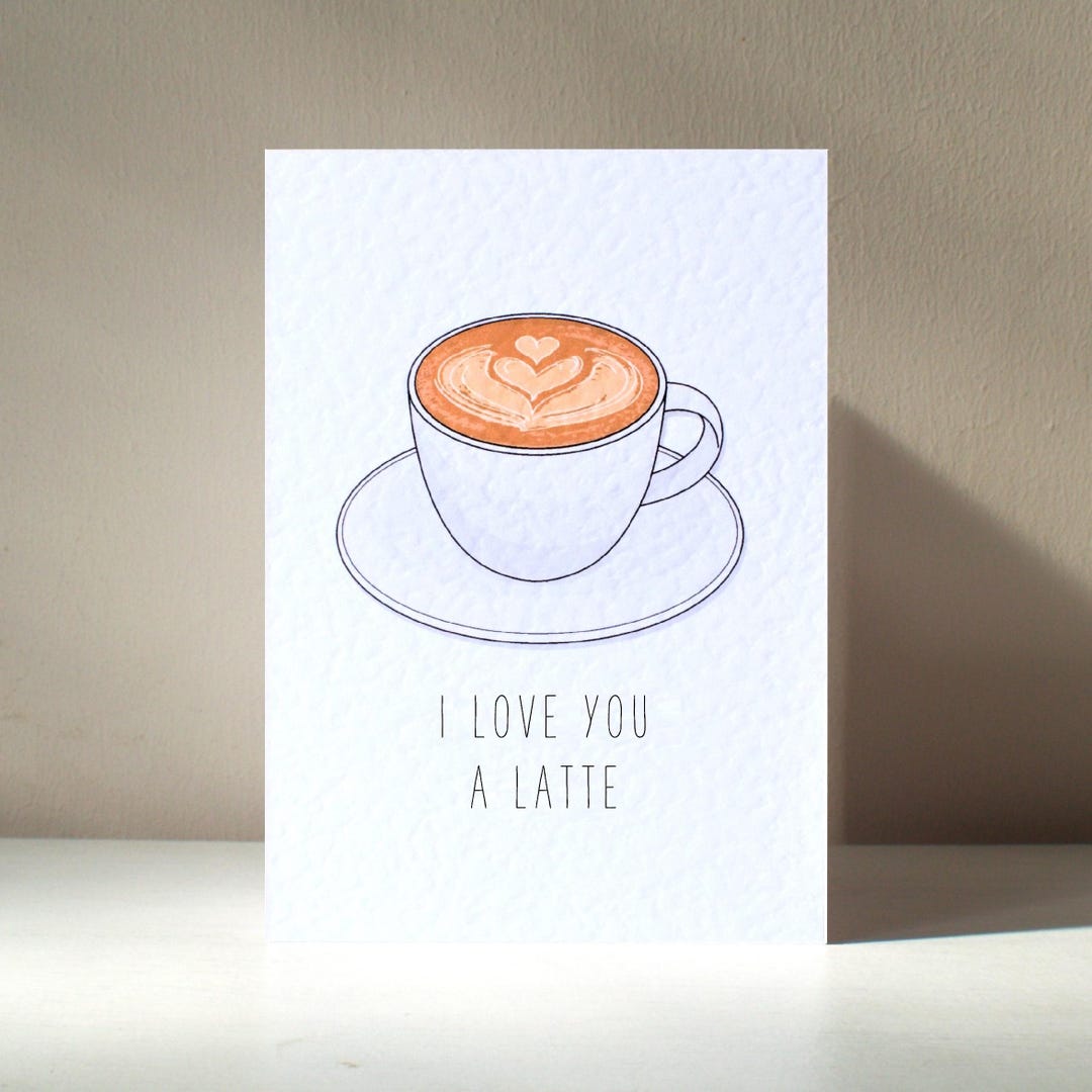 I Love You a Latte - A6 Personalised Coffee Tea Decaf Caffeine Cafe ...