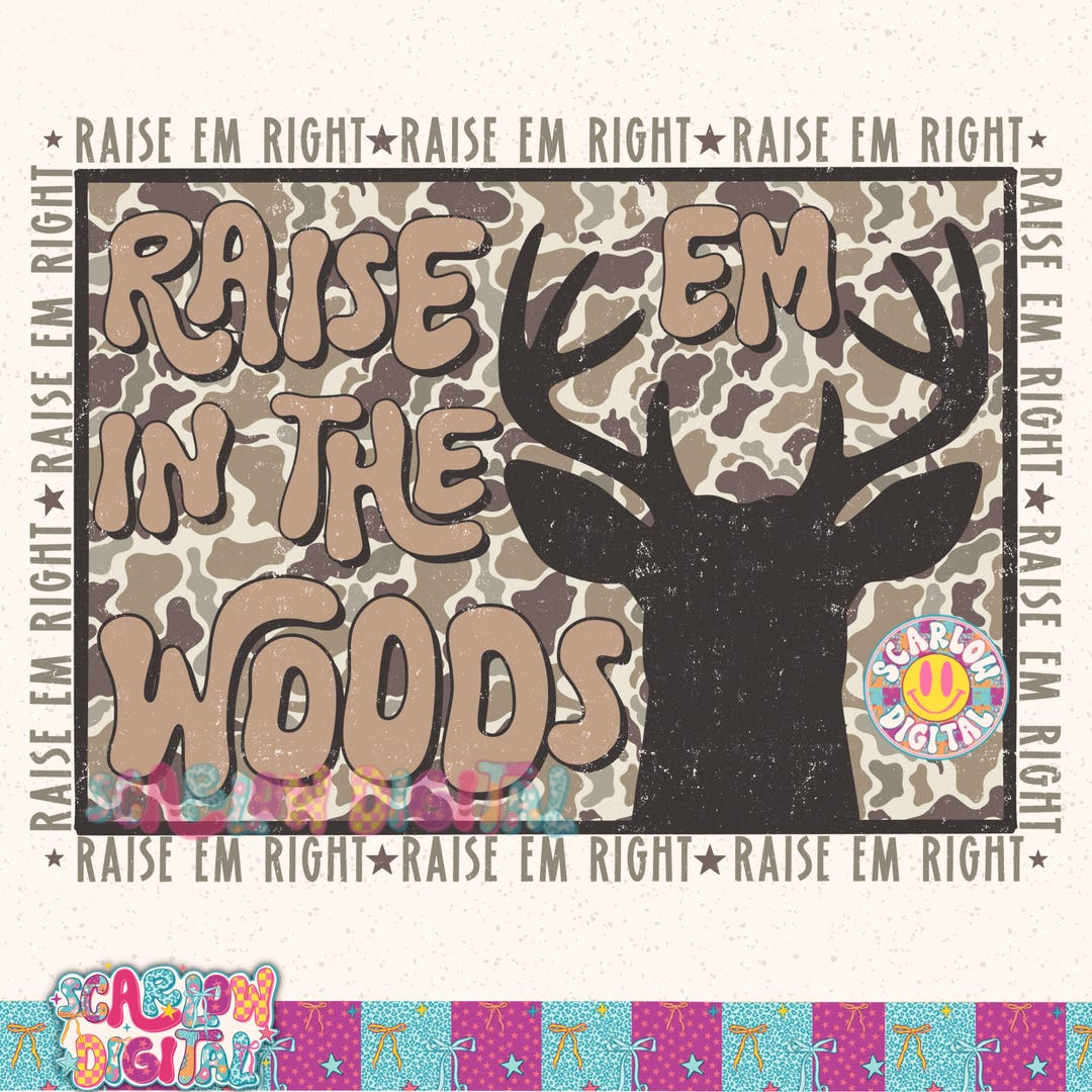 Raise Em in the Woods Raise Em Right PNG Digital Design, Deer Hunting ...