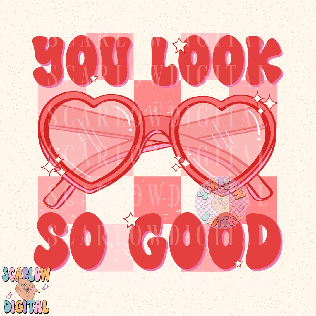 You Look so Good PNG Digital Design Download, Valentine's Day Png, Love ...