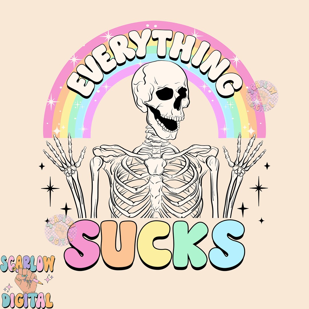 Everything Sucks Png-funny Sublimation Digital Design Download-adult Humor Png, Sarcastic Png ...