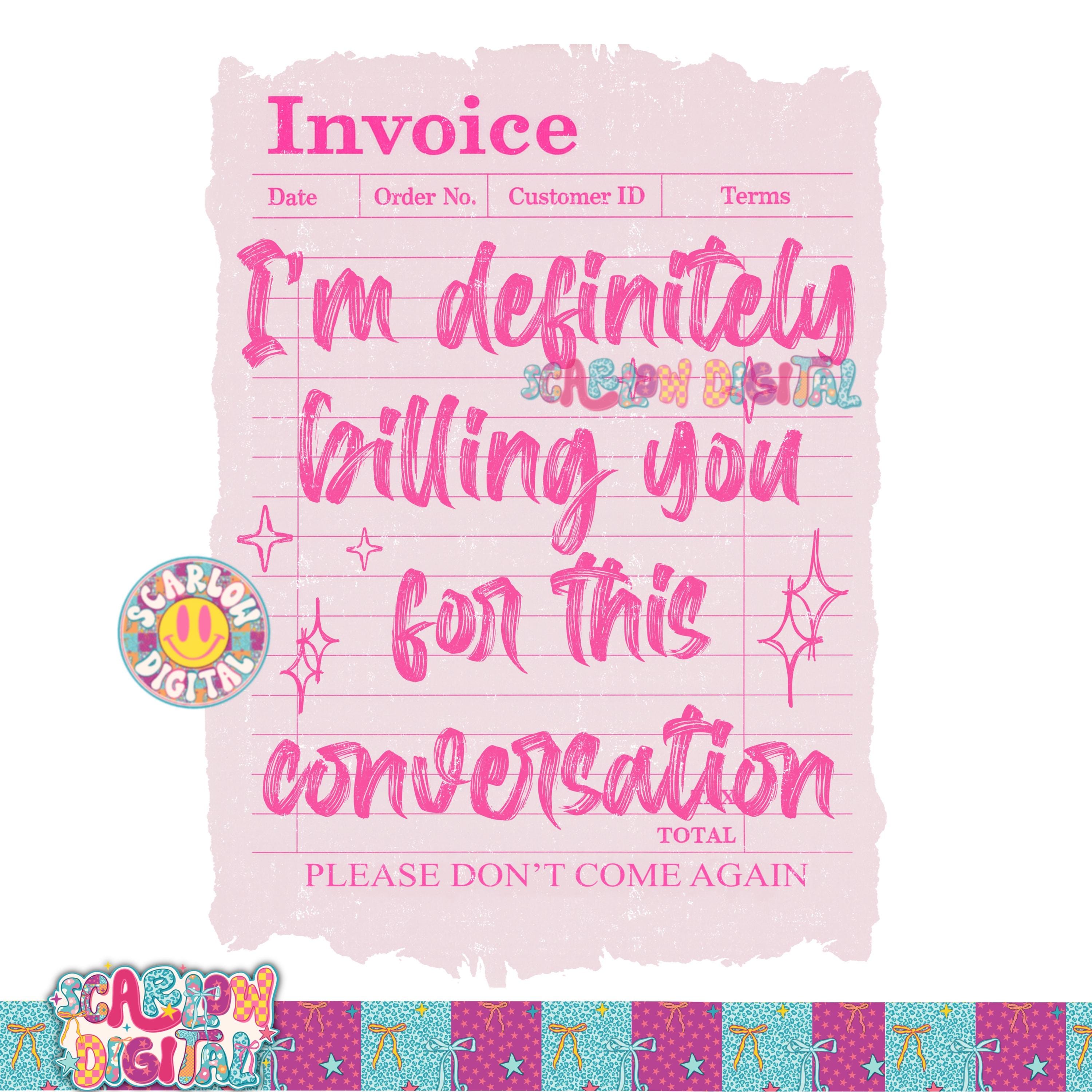 I’m Definitely Billing You for This Conversation PNG, Sarcastic Invoice ...