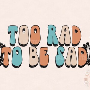 Too Rad to Be Sad Png-skeleton Sublimation Digital Design Download ...