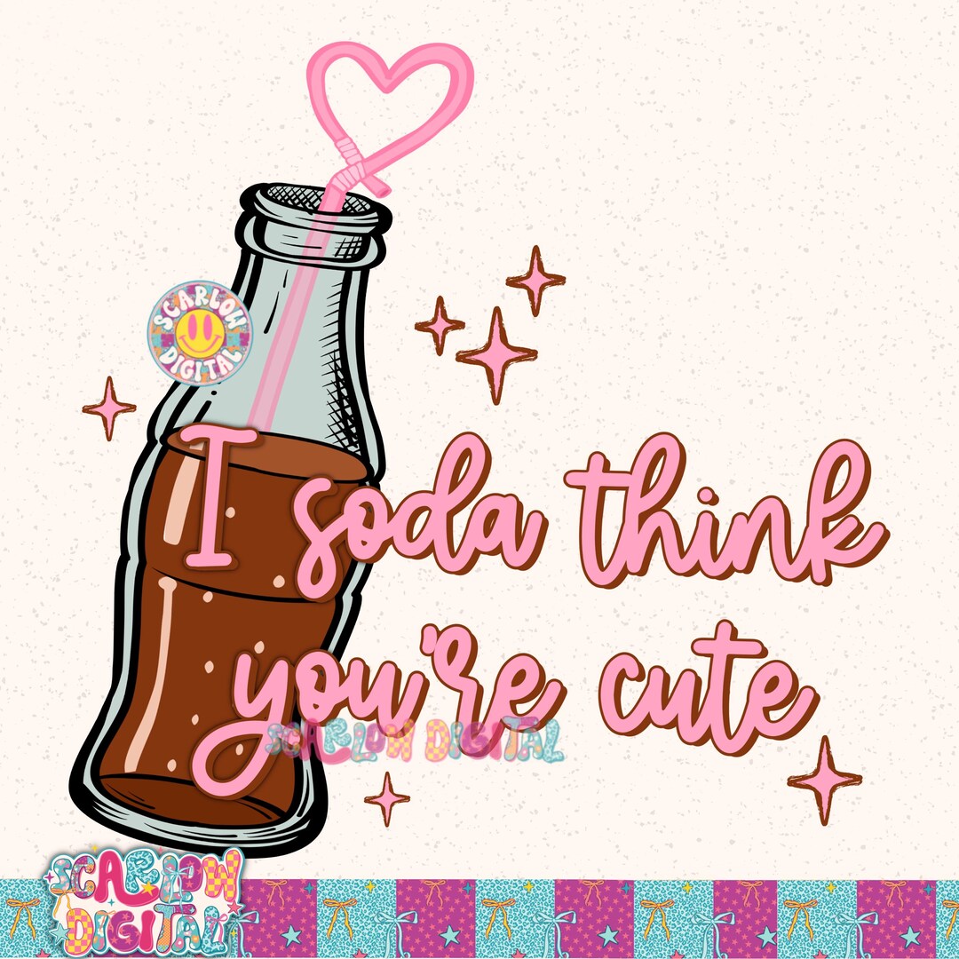 I Soda Think You're Cute Valentine's Day PNG Digital Design - Etsy