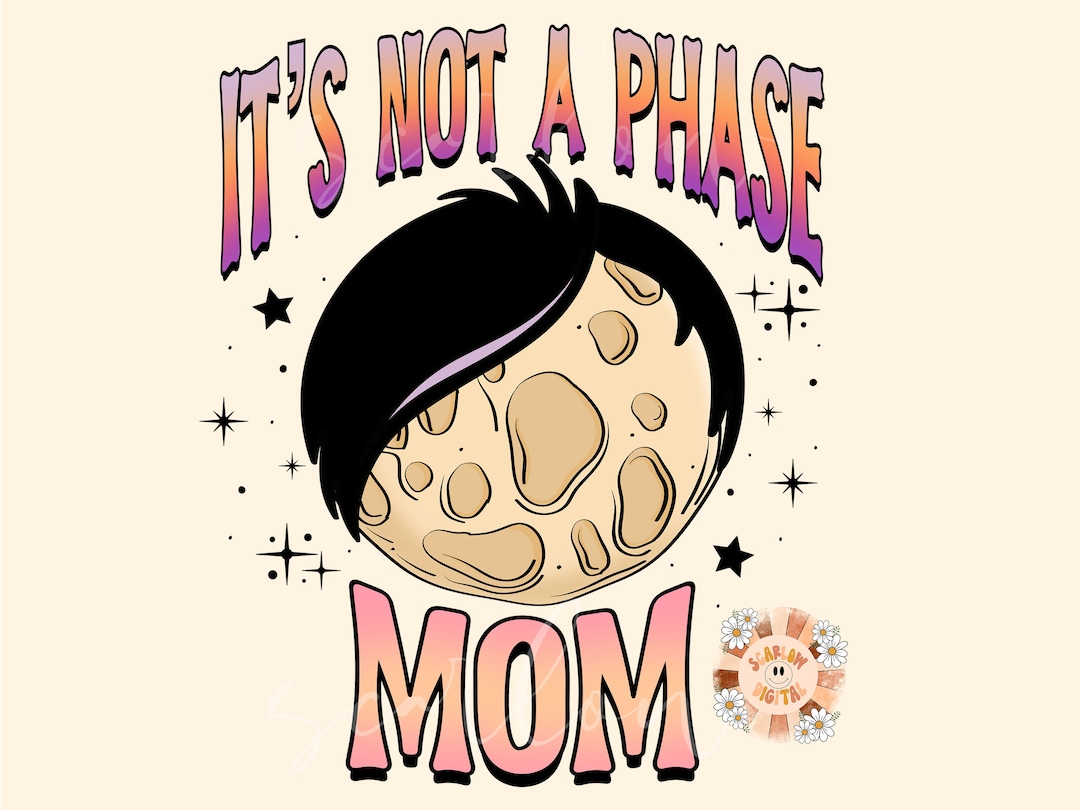 It's Not a Phase Mom Png-funny Sublimation Digital Design Download-moon ...