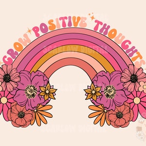 Grow Positive Thoughts Png-floral Sublimation Digital Design Download ...