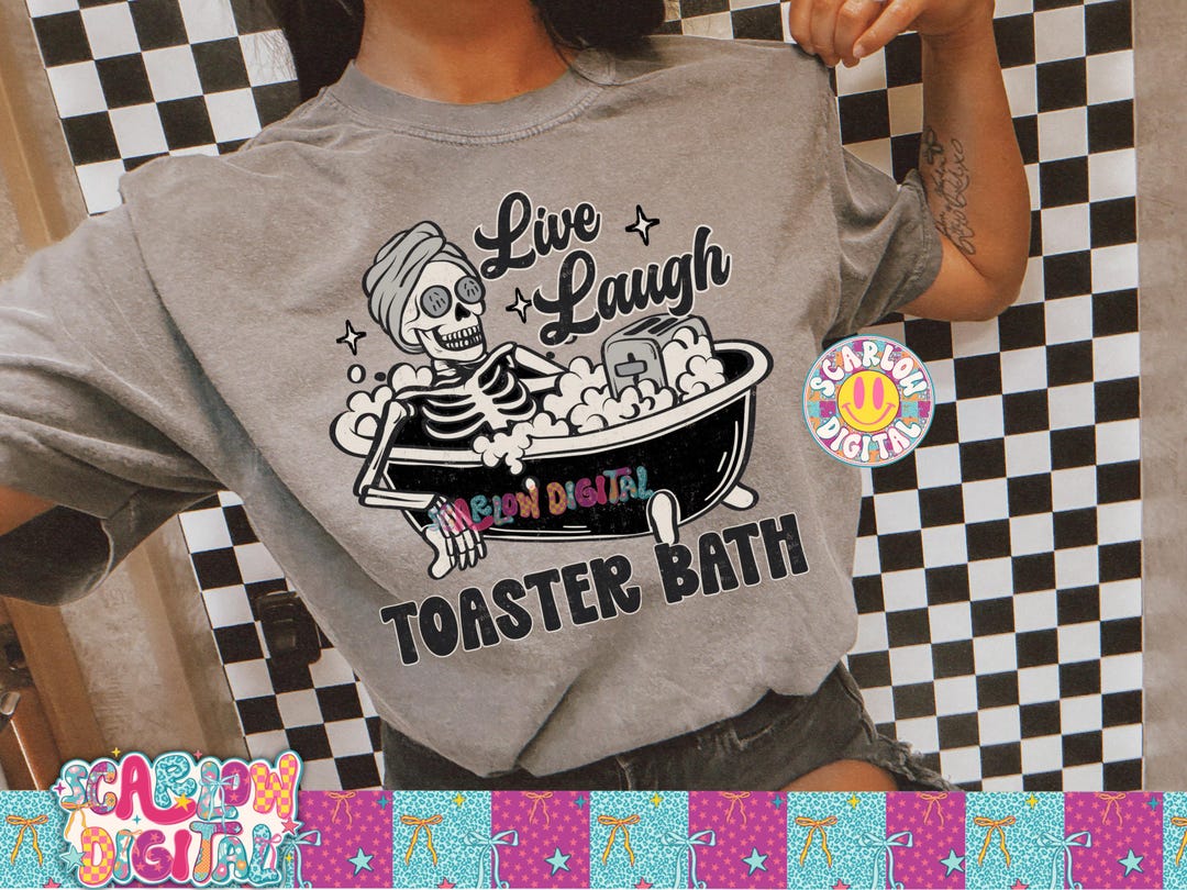 Live Laugh Toaster Bath PNG, Dark Humor Skeleton Design With Grunge ...