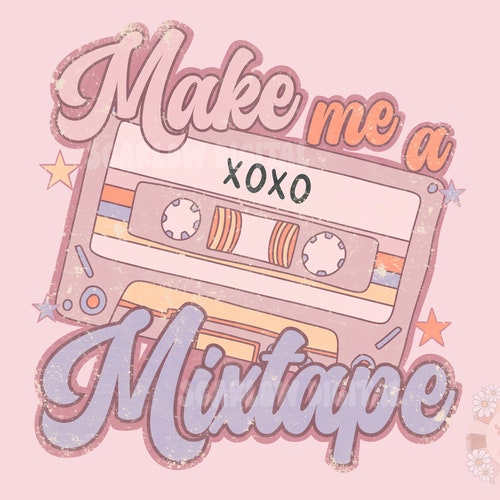 Make Me a Mixtape Png-valentines Sublimation Digital Design - Etsy