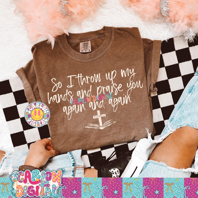Throw up My Hands Praise You PNG, Christian Worship Shirt Design, Psalm ...
