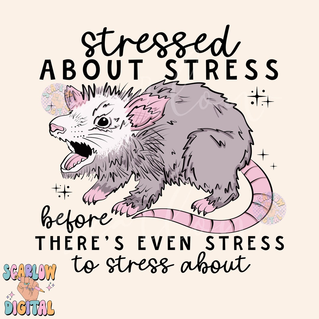 Stressed Opossum Png-funny Sublimation Digital Design Download-snarky ...