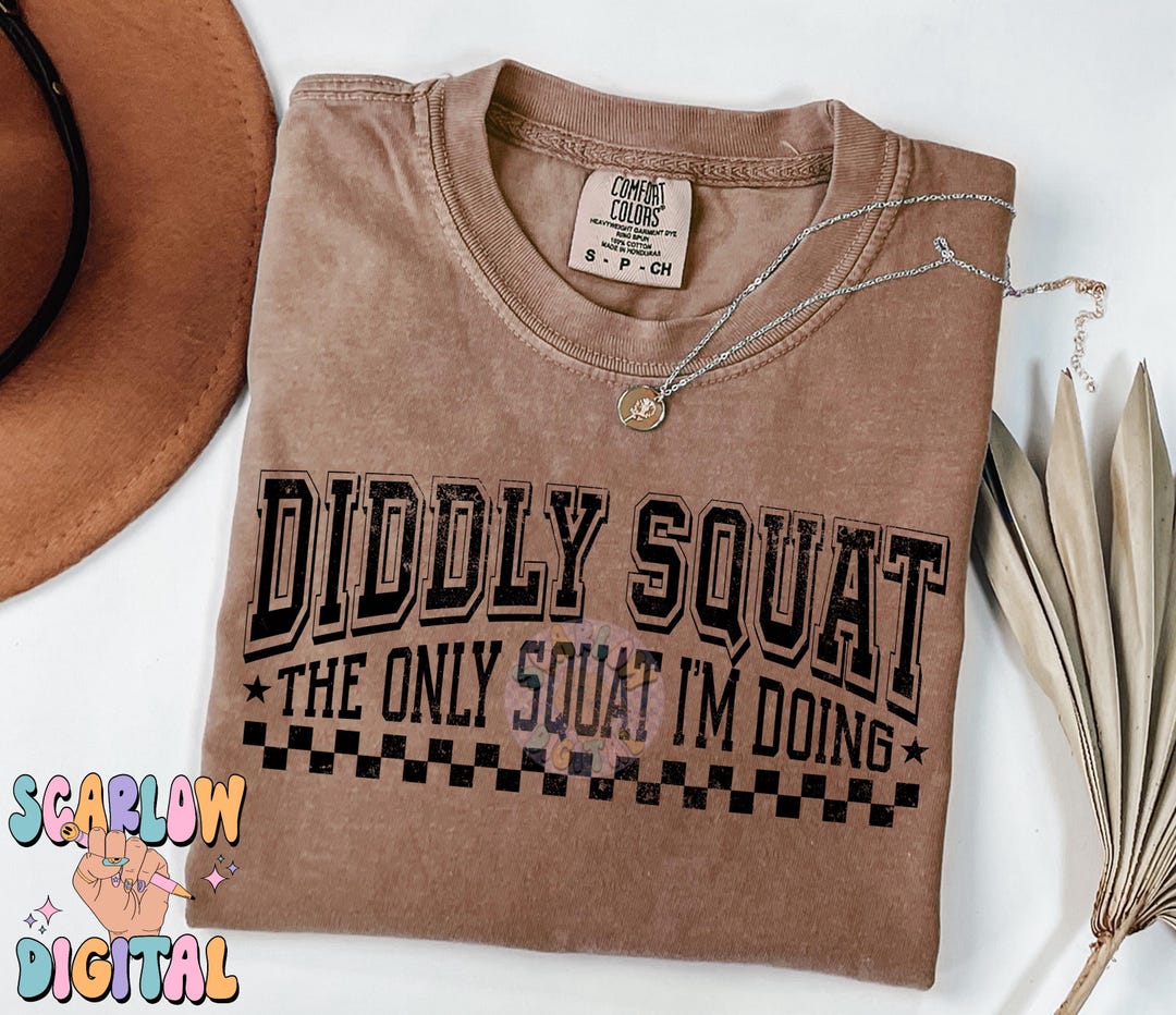 Diddly Squat the Only Squat I'm Doing PNG Digital Design Download, Lazy ...