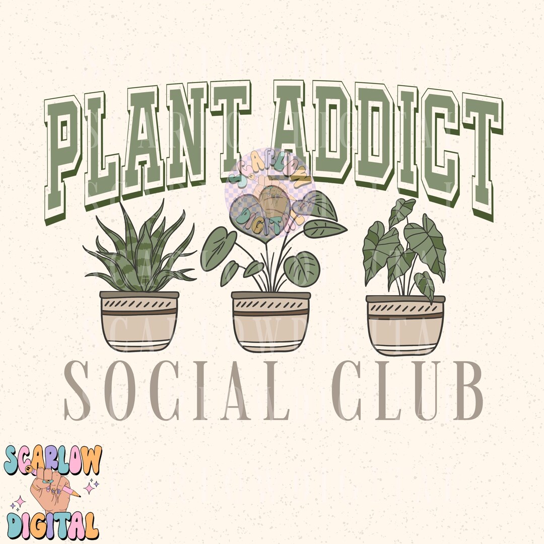 Plant Addict Social Club PNG Digital Design, Plant Mom Png, Plant Lover ...