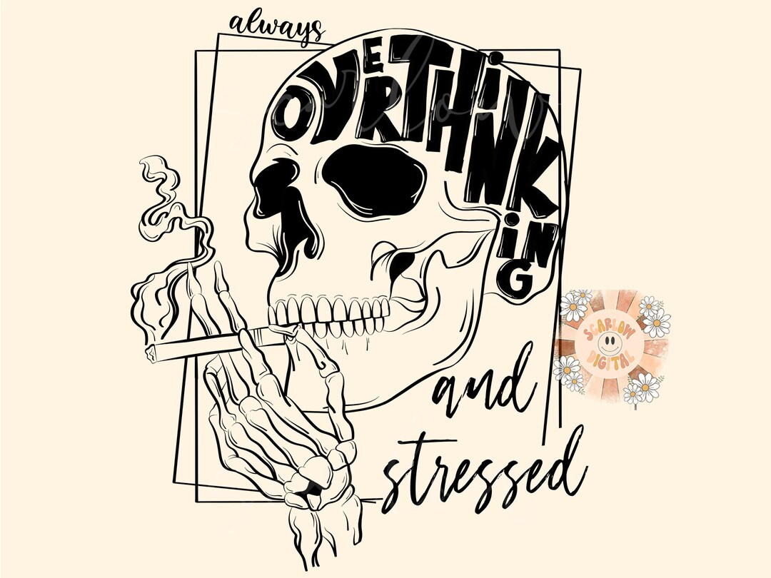 Always Overthinking & Stressed Png-skeleton Sublimation Digital Design ...