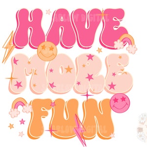 Have More Fun Png-retro Sublimation Digital Design Download-girly Png ...